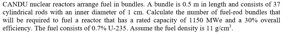 CANDU nuclear reactors arrange fuel in bundles. A | Chegg.com