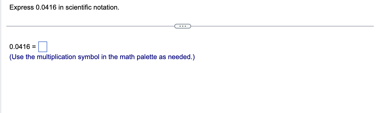 Solved Express 0.0416 in scientific notation. 0.0416= (Use | Chegg.com
