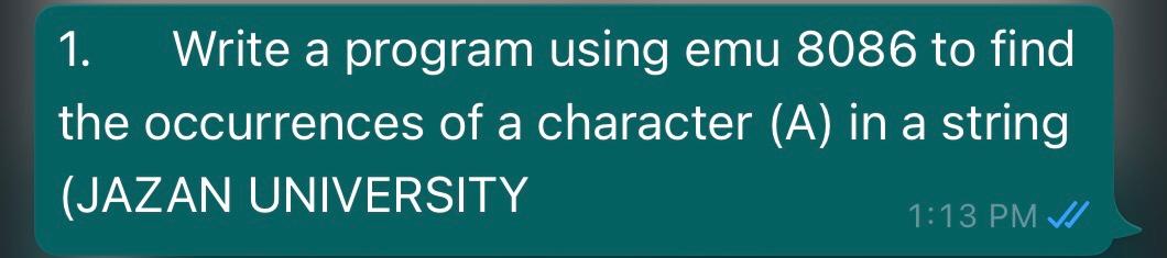 Solved 1. Write a program using emu 8086 to find the | Chegg.com