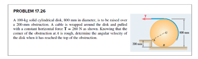 Solved PROBLEM 17.26 A 100 kg solid cylindrical disk, 800 mm | Chegg.com
