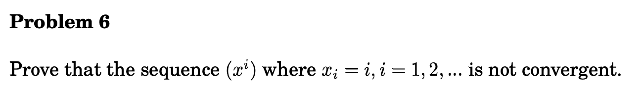 Solved Prove that the sequence (xi) where xi=i,i=1,2,… is | Chegg.com