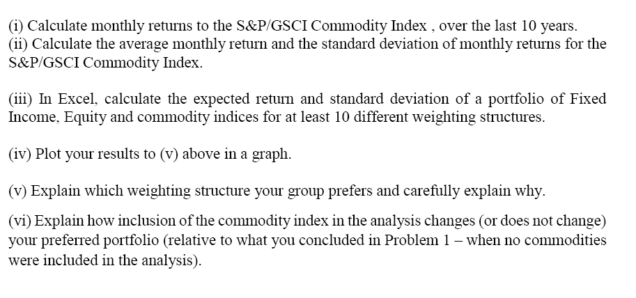 (i) Calculate monthly returns to the S&P/GSCI | Chegg.com