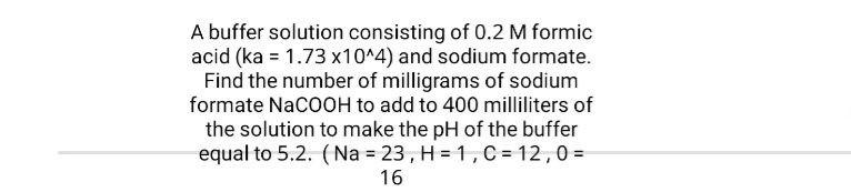 Solved A buffer solution consisting of 0.2 M formic acid (ka | Chegg.com