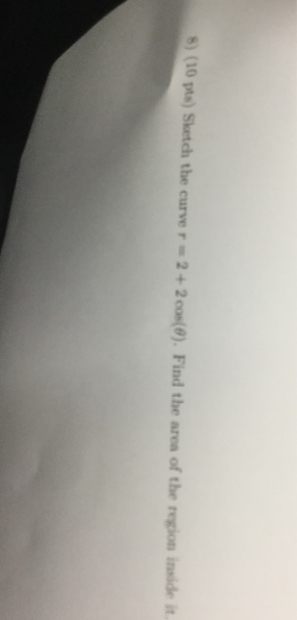 Solved Sketch the curve r = 2 + 2 cos(theta). Find the area | Chegg.com