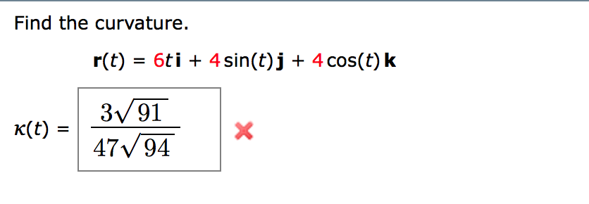 Solved Find the curvature. r(t)- 6ti 4sin(t)j + 4cos(t) k | Chegg.com