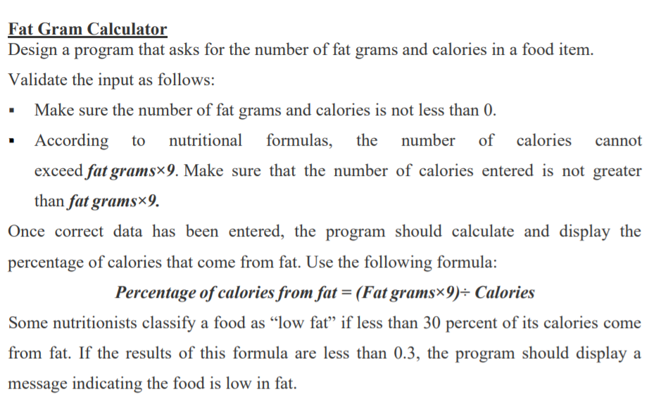 Solved Design a program that asks for the number of fat | Chegg.com