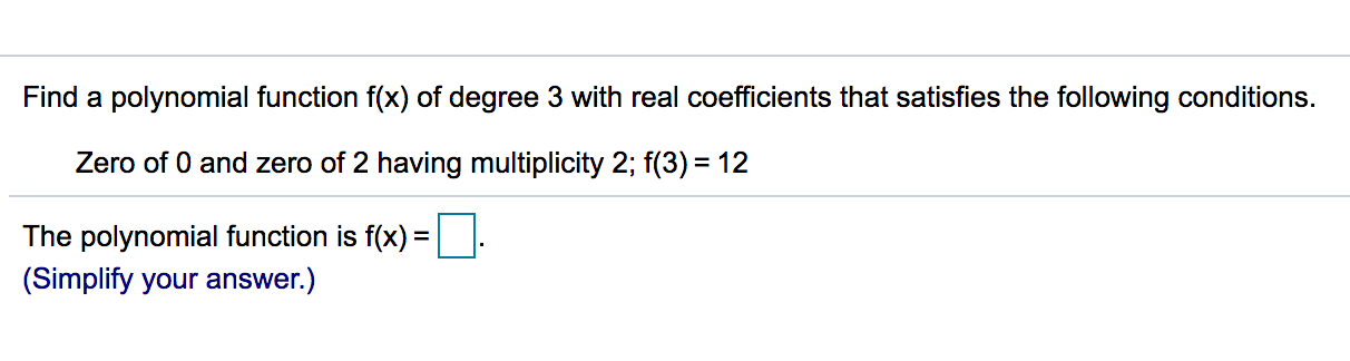 Solved Find a polynomial function f(x) of degree 3 with real | Chegg.com