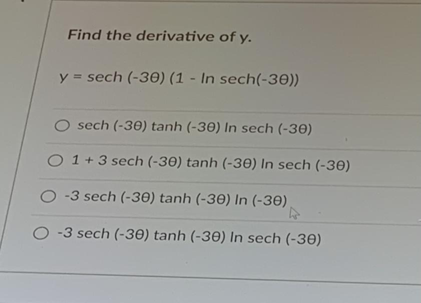 Solved Find the derivative of y. y=sech(−3θ)(1−lnsech(−3θ)) | Chegg.com