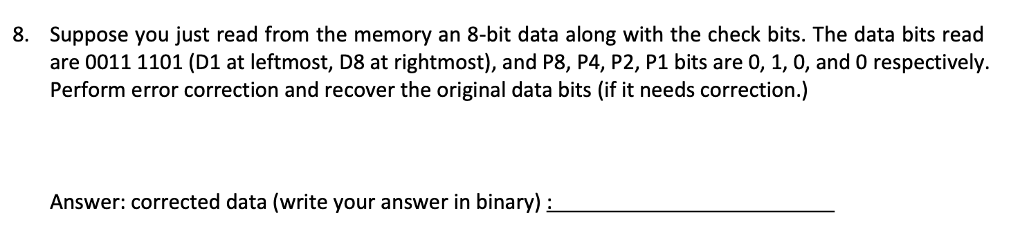 Solved 8. Suppose you just read from the memory an 8-bit | Chegg.com