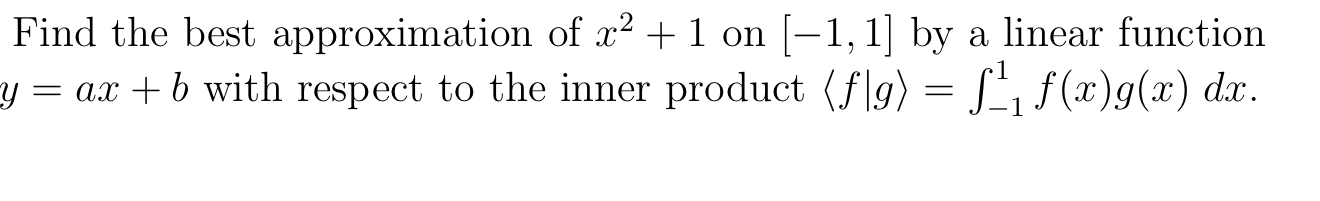Solved Find the best approximation of x2+1 on [−1,1] by a | Chegg.com