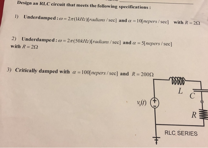 Solved Design an RLC circuit that meets the following | Chegg.com