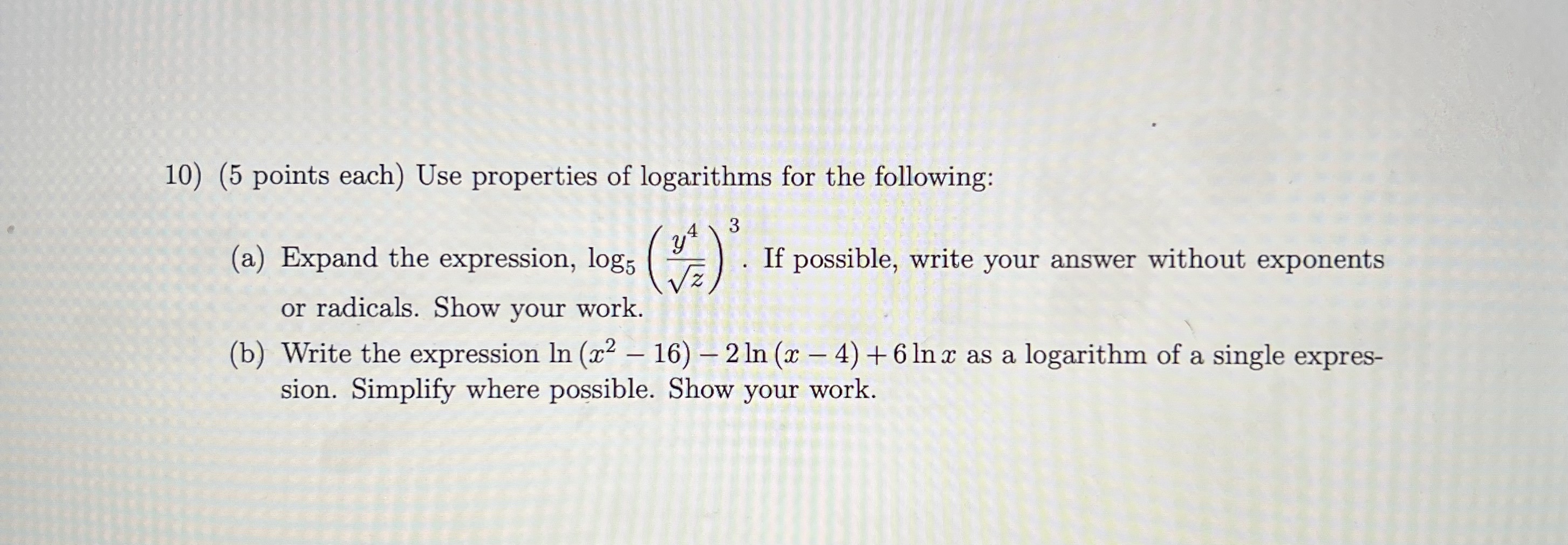 Solved 10) (5 points each) Use properties of logarithms for | Chegg.com