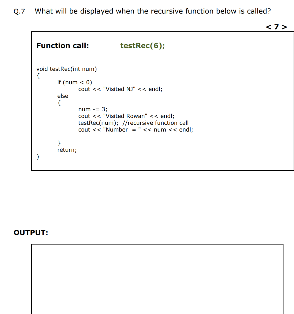 Solved Q7 What Will Be Displayed When The Recursive 