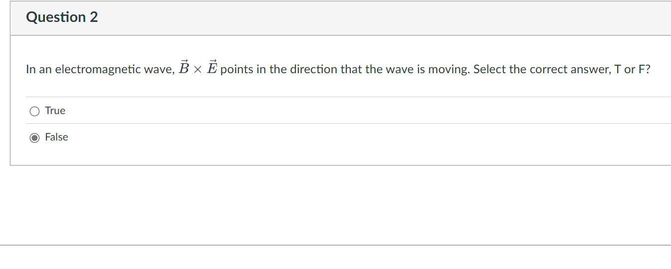 Solved Question 2In an ﻿electromagnetic wave, vec(B)×vec(E) | Chegg.com