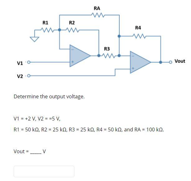 Solved RA R1 R2 R4 R3 Vio Vout V2.0 Determine the output | Chegg.com