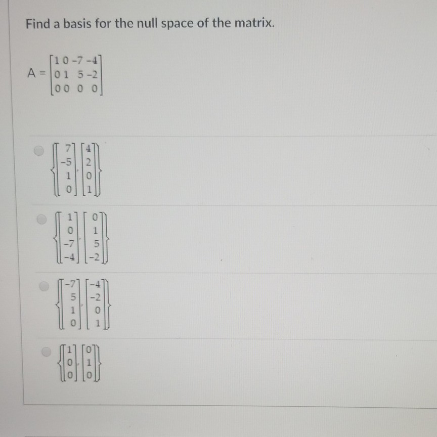 Solved Find A Basis For The Null Space Of The Matrix