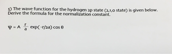 Solved 5) The wave function for the hydrogen 2p state (2,1,0 | Chegg.com
