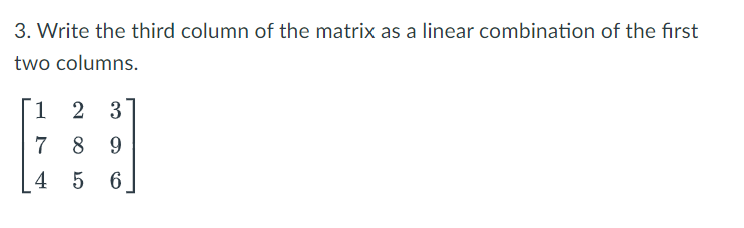 Solved 3. Write the third column of the matrix as a linear | Chegg.com
