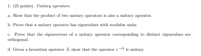 Solved 1. (25 points). Unitary operators. a. Show that the | Chegg.com