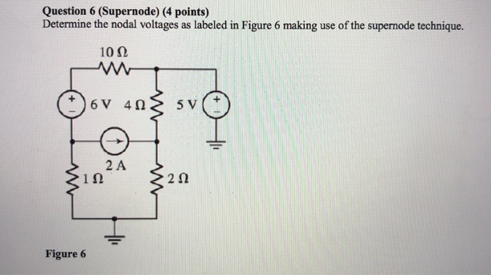 Solved Question 6 (Supernode) (4 points) Determine the nodal | Chegg.com