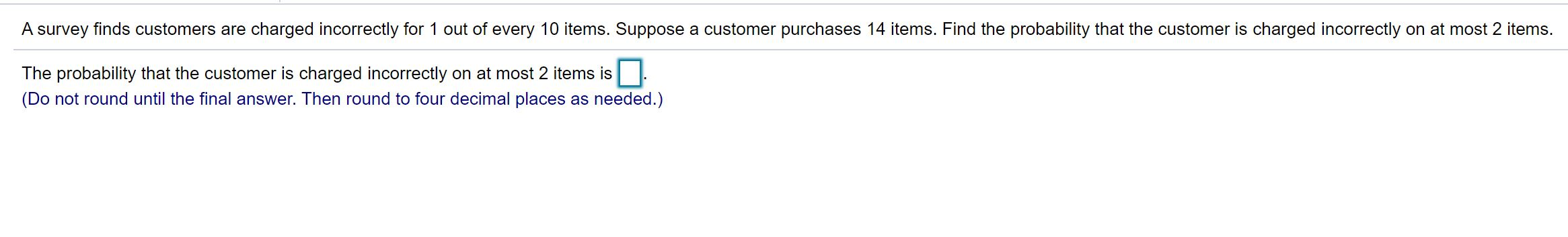 Solved A survey finds customers are charged incorrectly for | Chegg.com