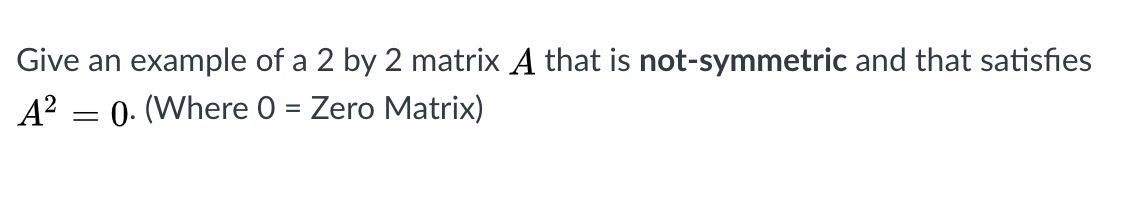 Solved Give an example of a 2 by 2 matrix A that is | Chegg.com