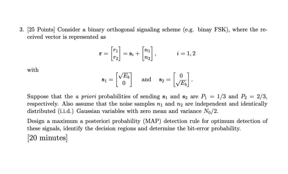 3. [25 Points) Consider a binary orthogonal signaling | Chegg.com