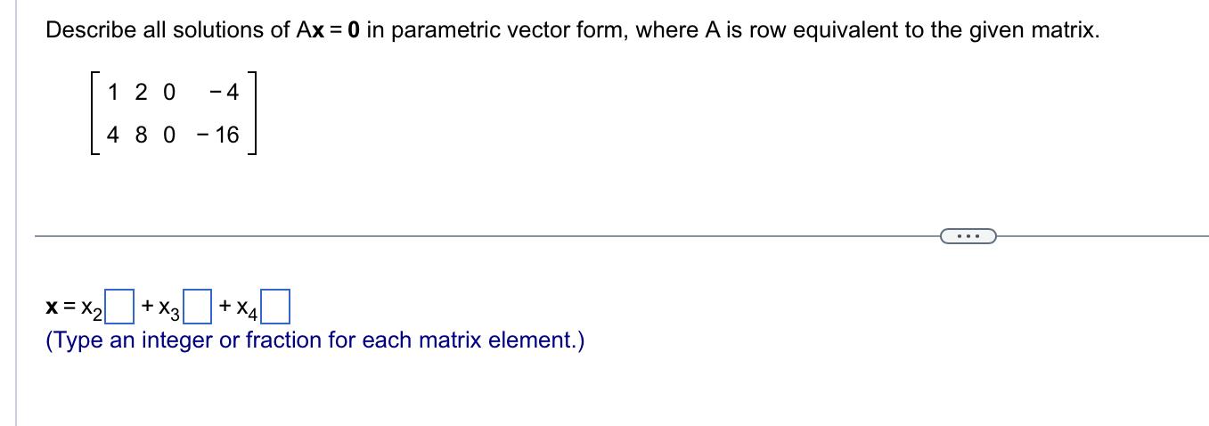 Solved Describe all solutions of Ax=0 in parametric vector | Chegg.com