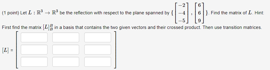 Solved [-2] [6] (1 point) Let L:R3 + R3 be the reflection | Chegg.com