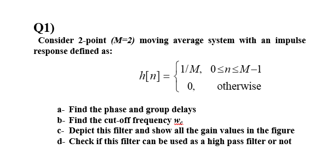 Solved Q1) Consider 2-point (M=2) moving average system with | Chegg.com