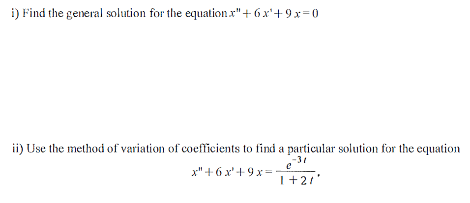 Solved i) Find the general solution for the equation x" + 6 | Chegg.com