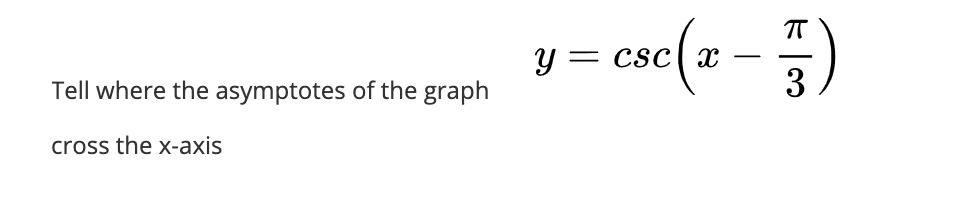 Solved y = CSC х Tell where the asymptotes of the graph | Chegg.com