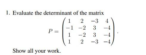 Solved 1. Evaluate the determinant of the matrix | Chegg.com