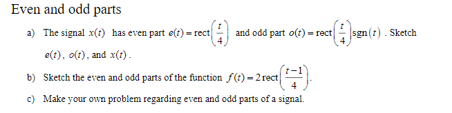 Solved Even and odd parts a) The signal X(t) has even part | Chegg.com