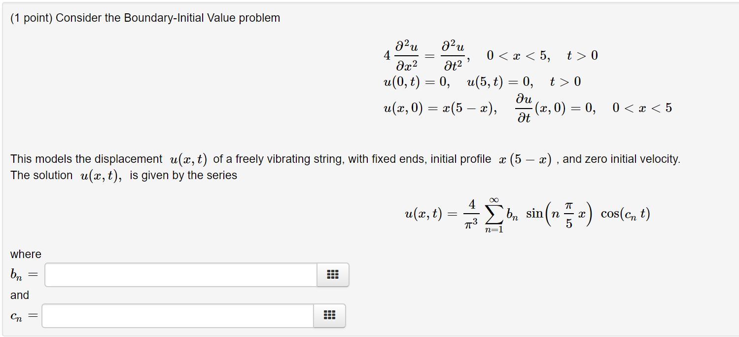 Solved (1 point) Consider the Boundary-Initial Value problem | Chegg.com