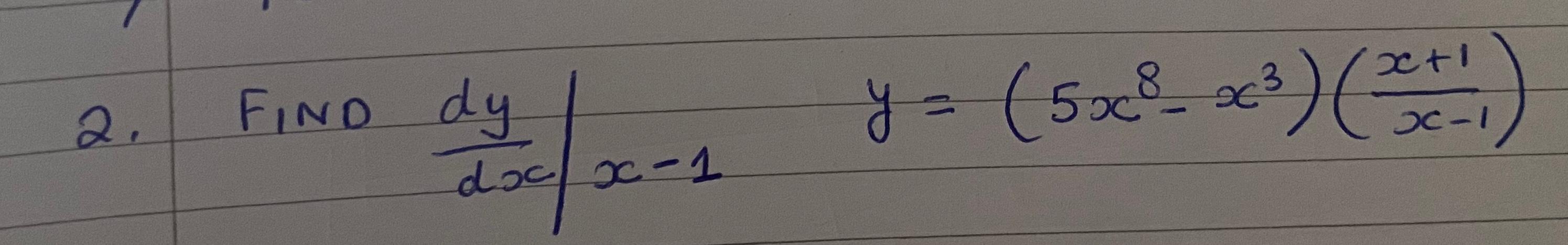 Solved 2. FIND dy docx-1 y = (5 x 8 x²) +i 20-1 doc | Chegg.com