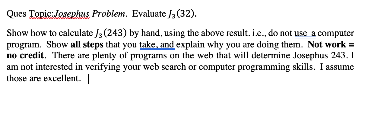 Solved Ques Topic:Josephus Problem. Evaluate )3(32). Show | Chegg.com