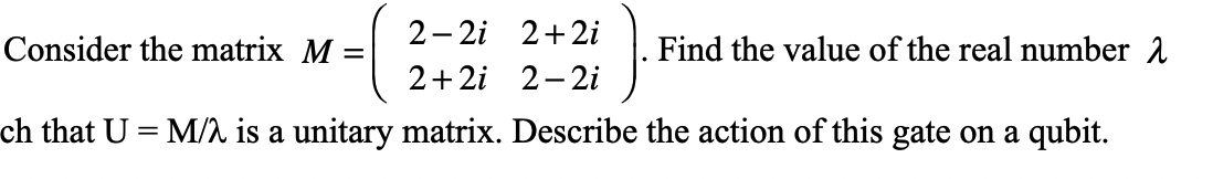 Solved Consider the matrix M=([2-2i,2+2i],[2+2i,2-2i]). | Chegg.com
