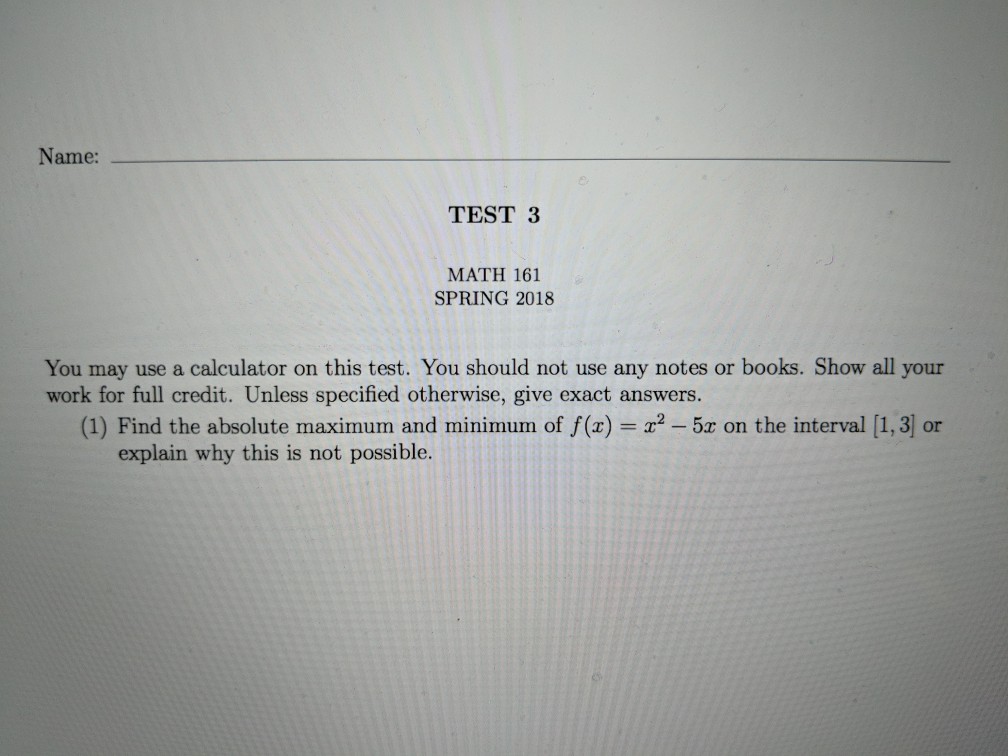 Solved Name: TEST 3 MATH 161 SPRING 2018 You may use a | Chegg.com
