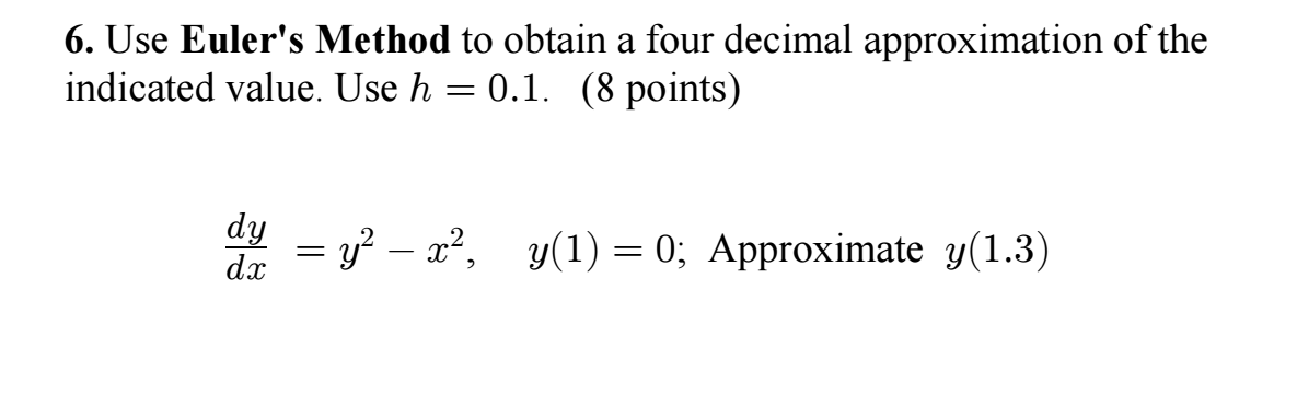 Solved 6. Use Euler's Method to obtain a four decimal | Chegg.com