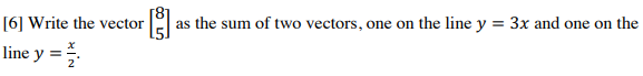 Solved [6] Write the vector [85] as the sum of two vectors, | Chegg.com