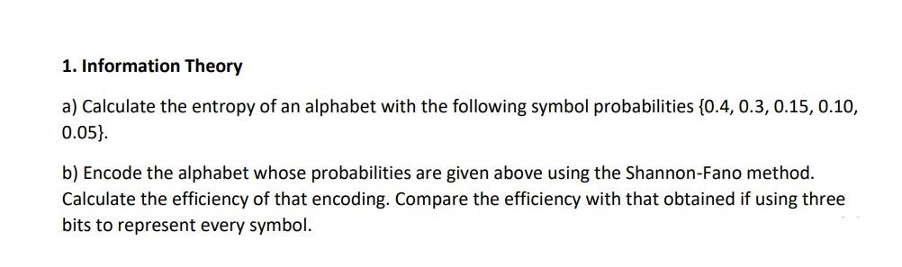 Solved 1. Information Theory a) Calculate the entropy of an | Chegg.com