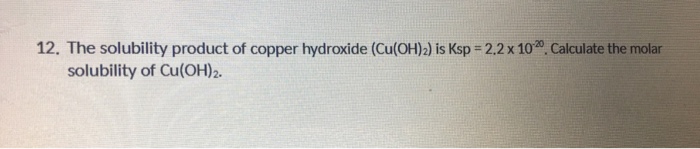 Solved 12. The solubility product of copper hydroxide | Chegg.com