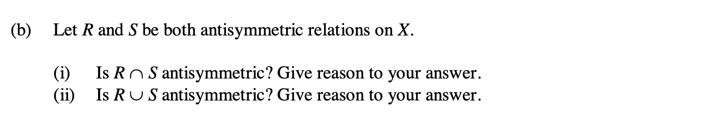 Solved b) Let R and S be both antisymmetric relations on X. | Chegg.com