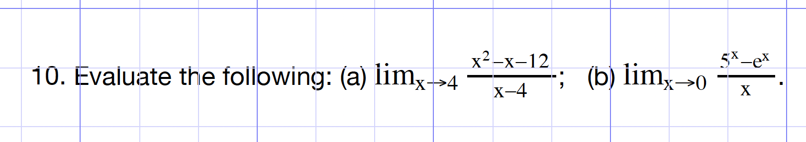 Solved 10. Evaluate the following: (a) limx→4x−4x2−x−12; (b) | Chegg.com