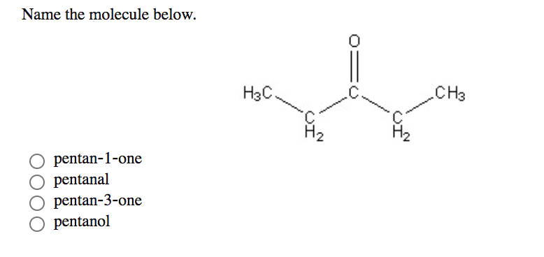 Solved Name the molecule below. H3C , CH3 f 1 pentan-1-one | Chegg.com