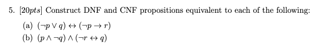 Solved 5. [20pts) Construct DNF and CNF propositions | Chegg.com