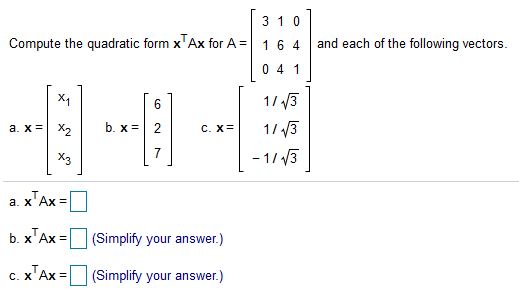 Solved 3 1 0 Compute the quadratic form xTax for A = 164 0 4 | Chegg.com