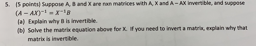 Solved 5. (5 points) Suppose A, B and X are nxn matrices | Chegg.com