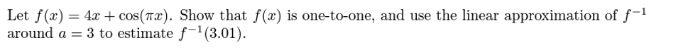 Solved Let f(x)=4x+cos(πx). Show that f(x) is one-to-one, | Chegg.com